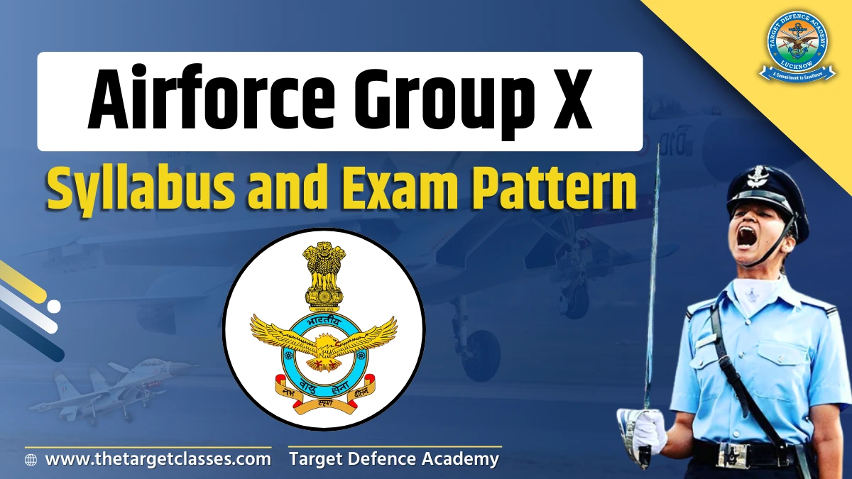 Airforce X Group Syllabus 2026: Exam Pattern and Marking Scheme - Target Defence Academy