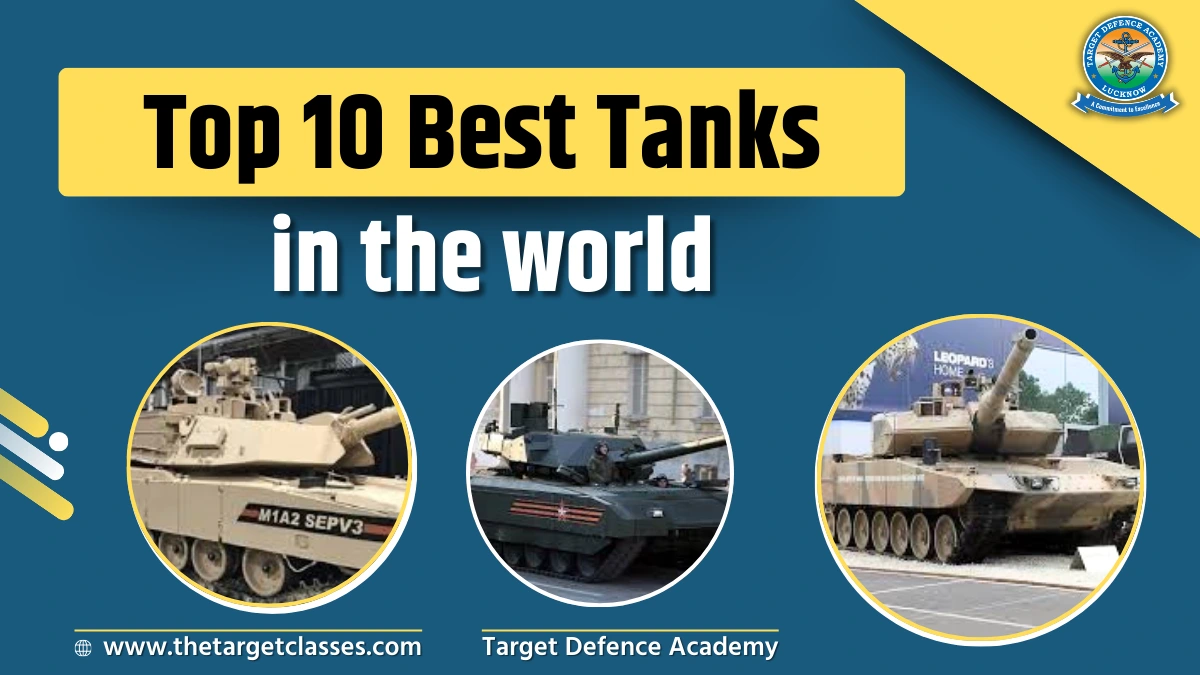 Top 10 Best Tanks in the World: Most Advanced Battle Tanks - Target ...