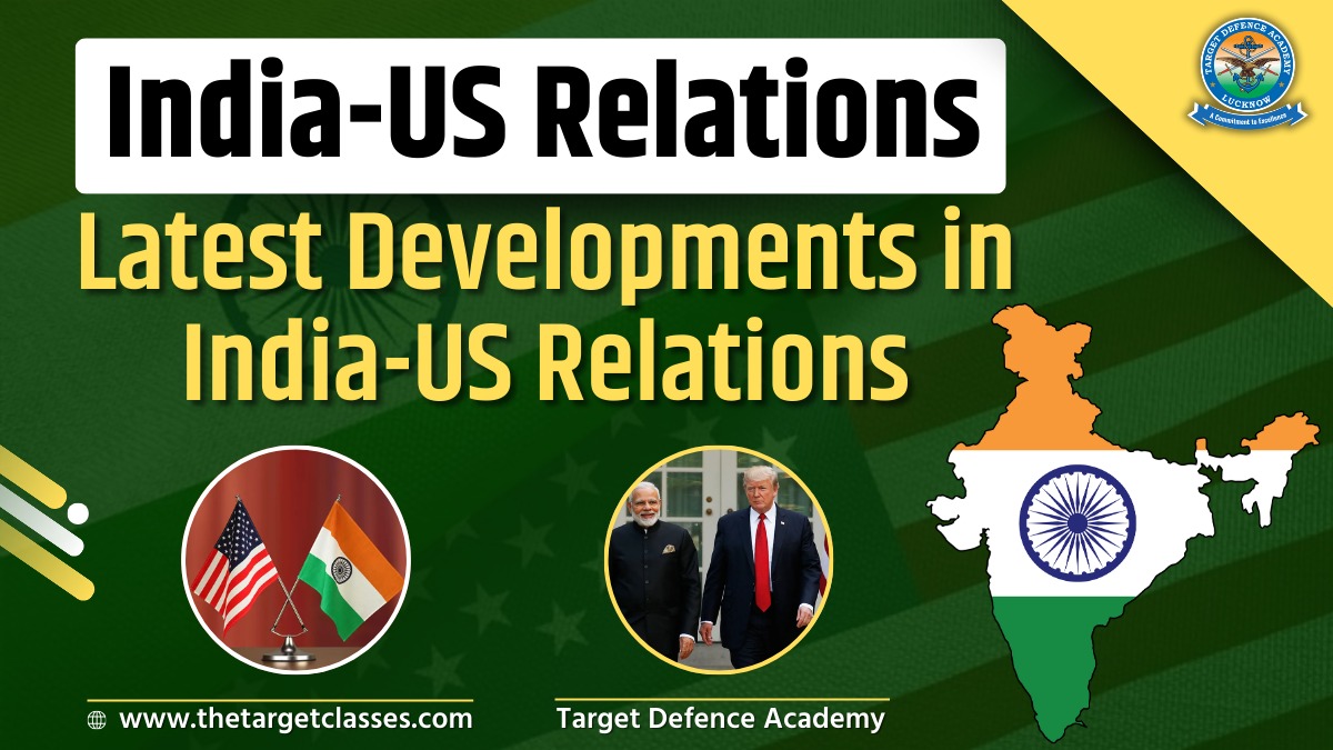 India-US Relations: Latest Development in India-US Relations - Target ...