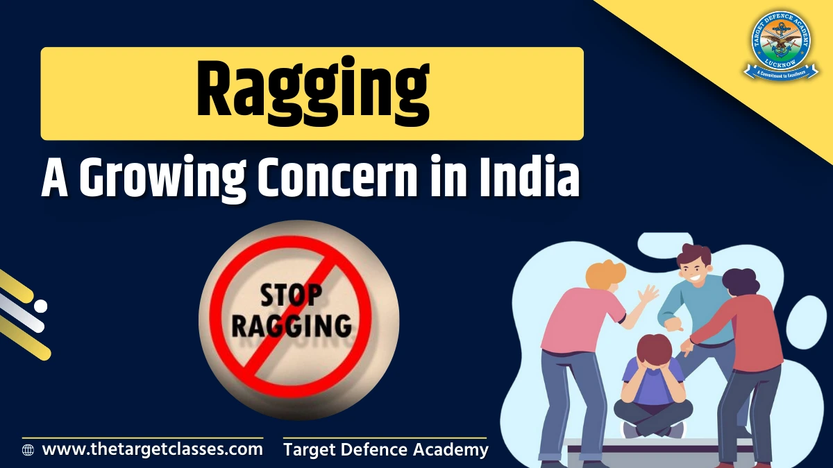 Ragging - A Growing Concern in India - Target Defence Academy