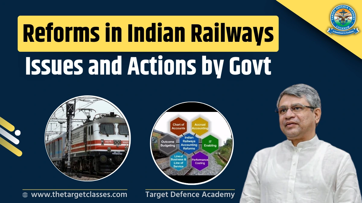 Reforms in Indian Railways: Issues & Actions by Govt - Target Defence ...