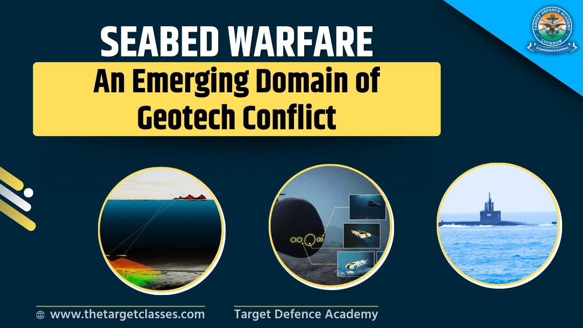 Seabed Warfare: An Emerging Domain of Geotech Conflict - Target Defence ...