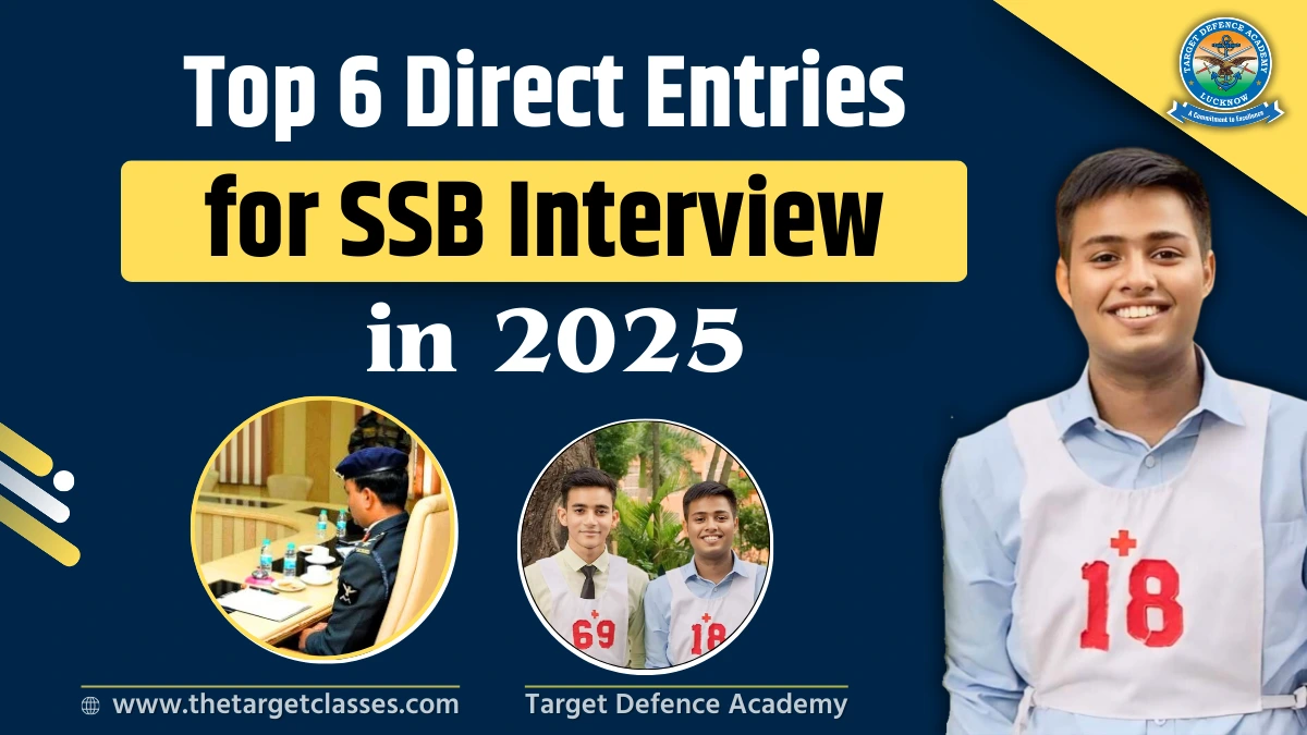 Top 6 Direct Entries for SSB Interview in 2026 - Target Defence Academy