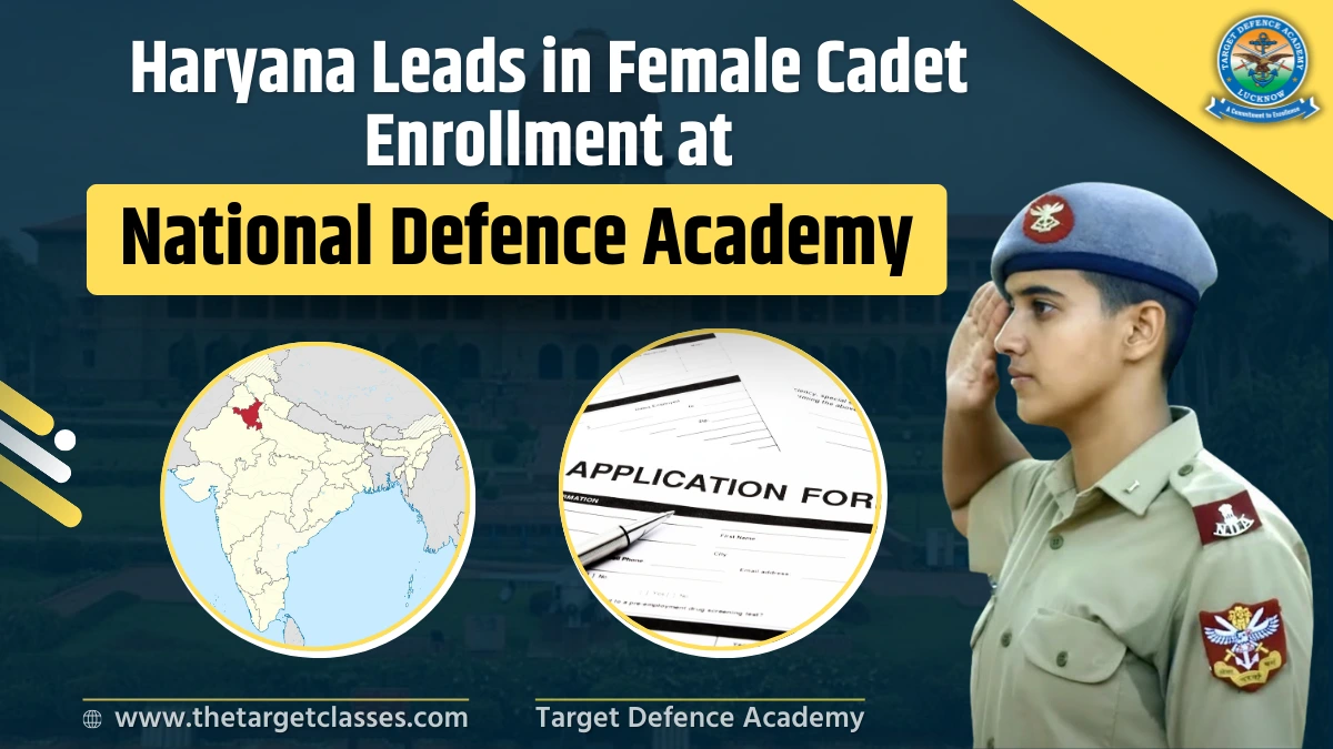 Haryana Leads in Female Cadet Enrollment at NDA - Target Defence Academy
