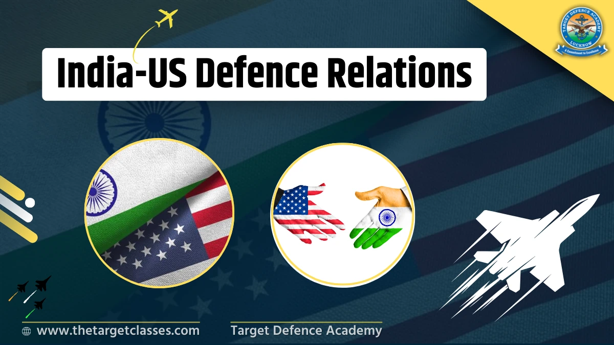 India-US Defence Relations - Target Defence Academy