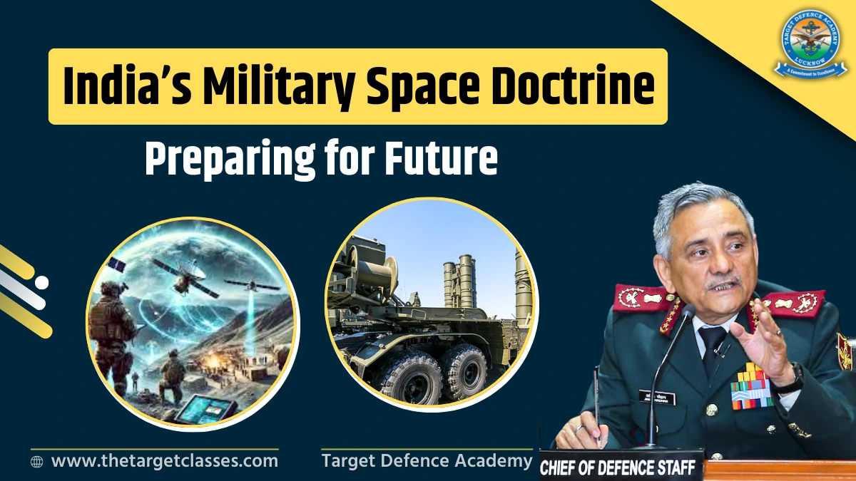 India's Military Space Doctrine: Preparing for Future - Target Defence Academy
