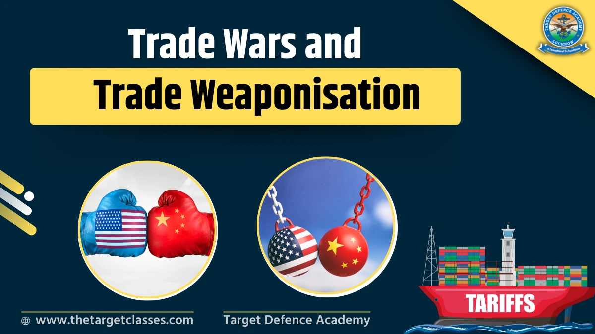 Trade Wars and Trade Weaponisation - Target Defence Academy