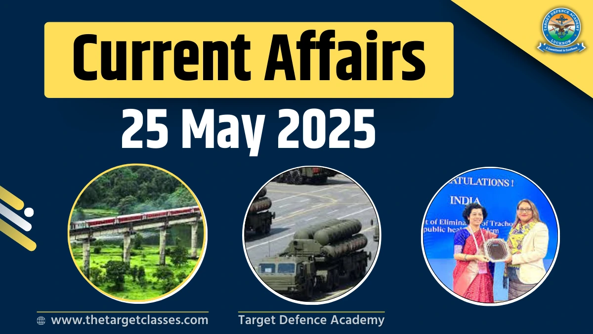 Current Affairs 25 May 2025 – Quiz for UPSC, NDA, CDS & AFCAT Exam ...