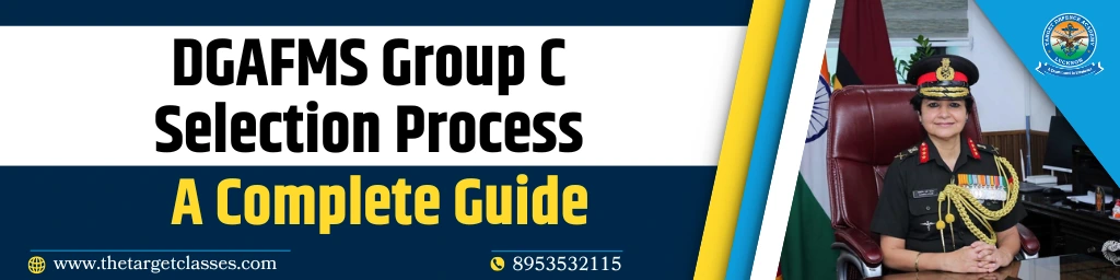 DGAFMS Group C Selection Process 2025 – A Complete Guide - Target ...