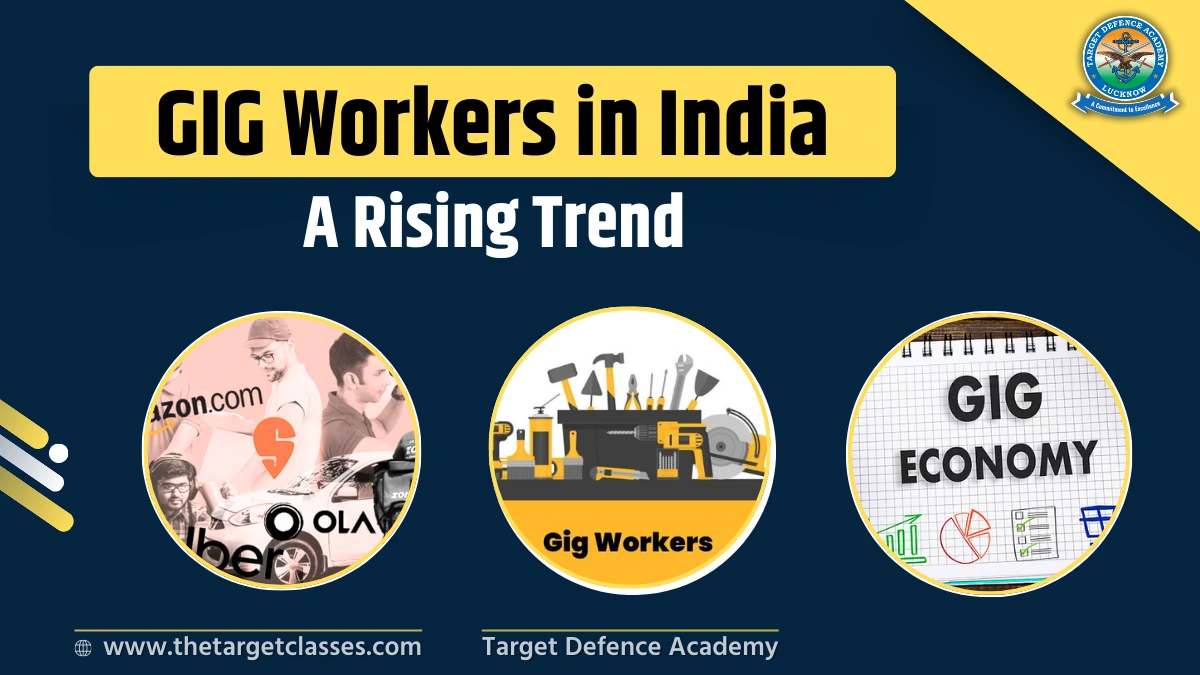 GIG Workers in India: A Rising Trend - Target Defence Academy