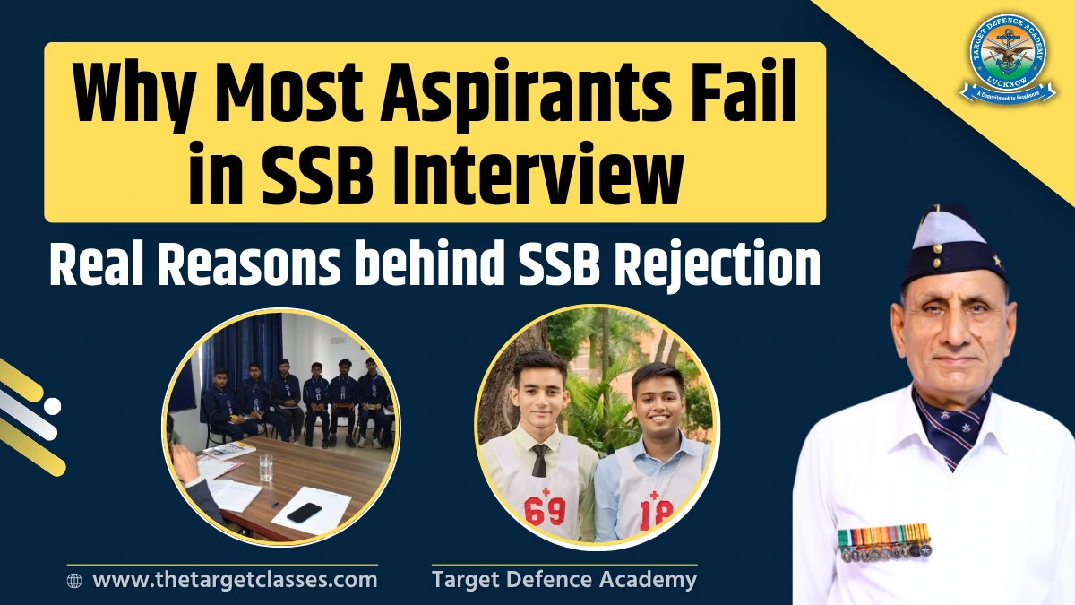 Why Most Aspirants Fail in SSB Interview – Real Reasons behind SSB Rejection - Target Defence ...