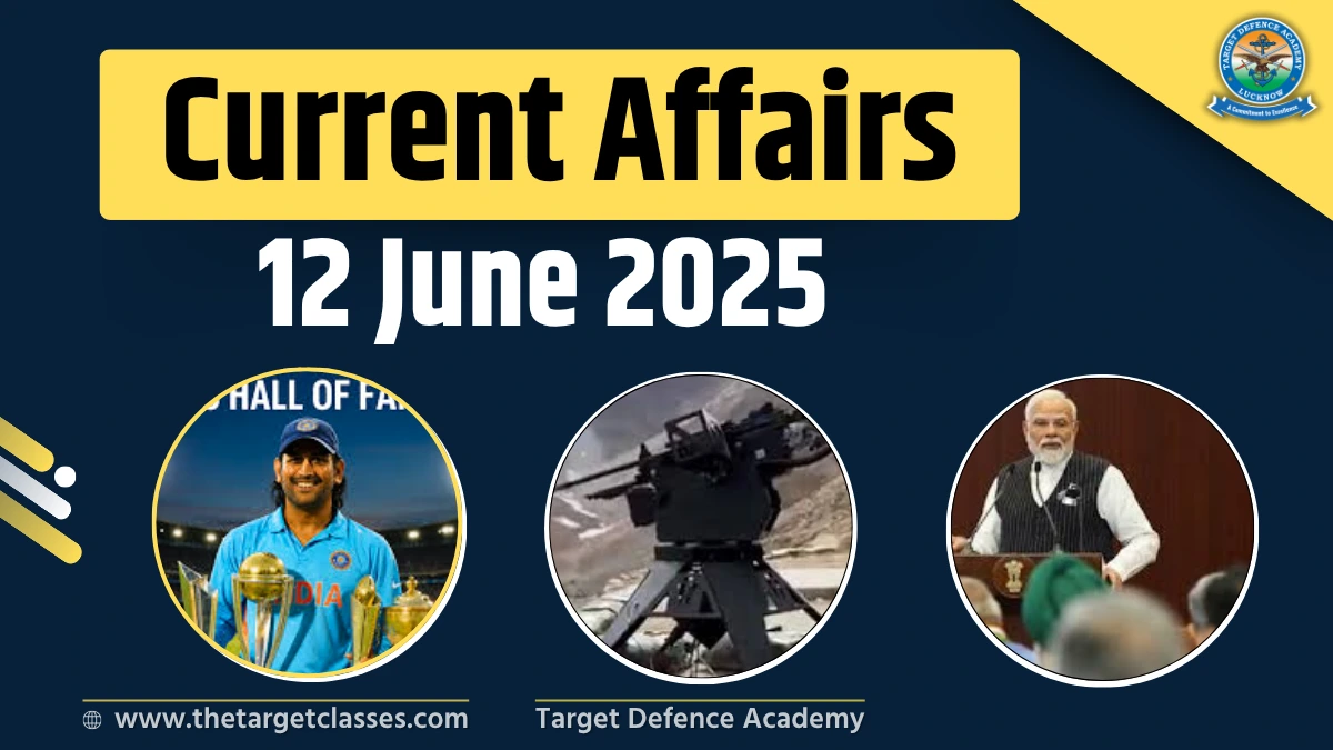 Current Affairs 12 June 2025 – Quiz for UPSC, NDA, CDS & AFCAT Exam ...