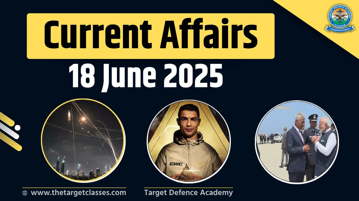 Current Affairs 18 June 2025 – Quiz for UPSC, NDA, CDS & AFCAT Exam ...