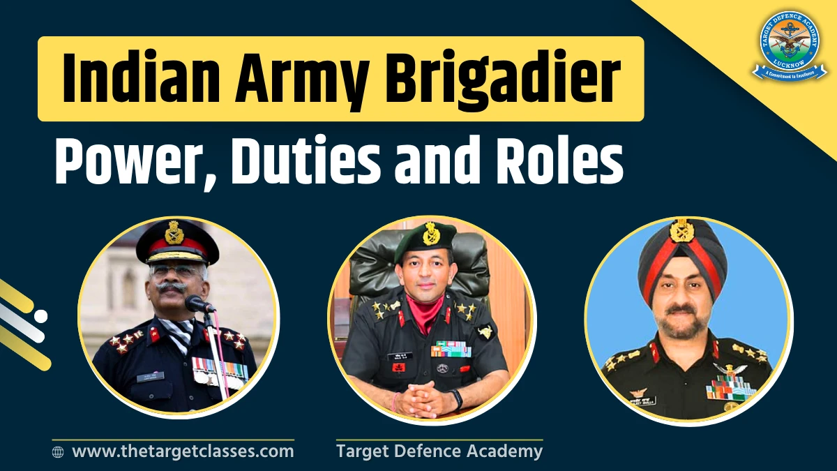 Indian Army Brigadier: Power, Duties and Roles - Target Defence Academy