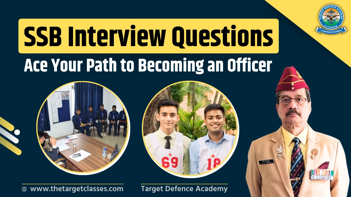 SSB Interview Questions: Ace Your Path to Becoming an Officer - Target Defence Academy
