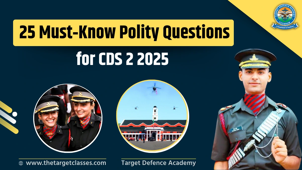 25 Must‑Know Polity Questions for CDS 2 2025 – Score High - Target Defence Academy
