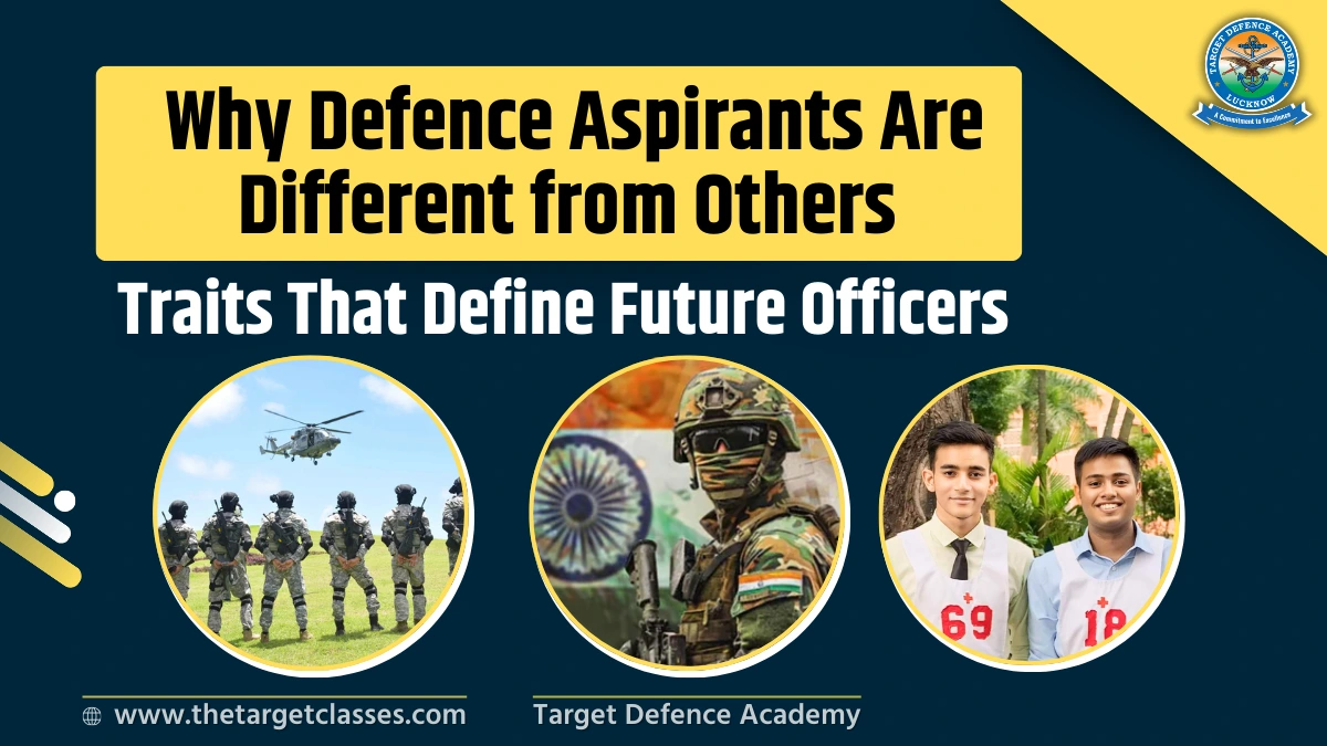 Why Defence Aspirants Are Different from Others - Target Defence Academy