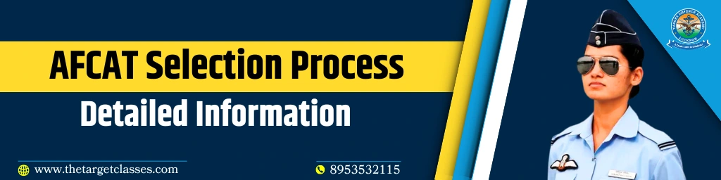 AFCAT Selection Process 2026: Complete Information - Target Defence Academy
